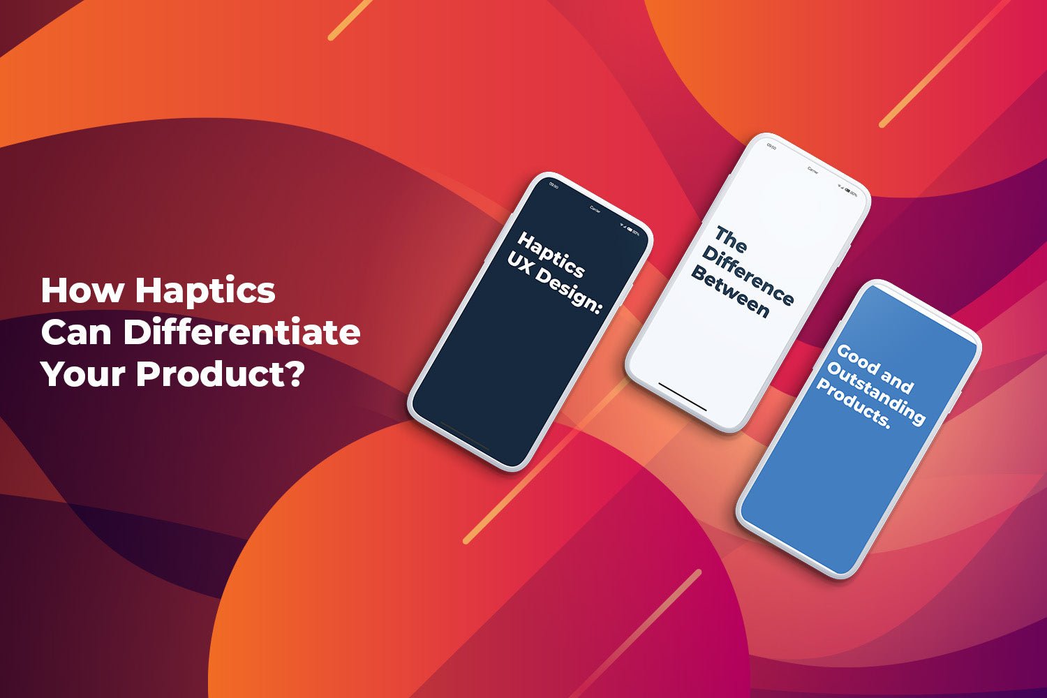 Haptics UX Design: The Difference Between Good and Outstanding Product – Boréas Technologies